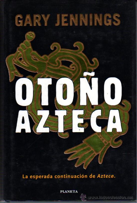 El imperio azteca, pilar fundamental de las novelas más importantes de ...